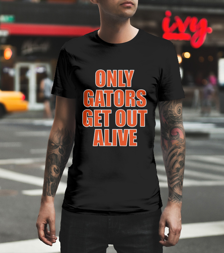 Only Gators Get Out Alive Bold Orange T-Shirt