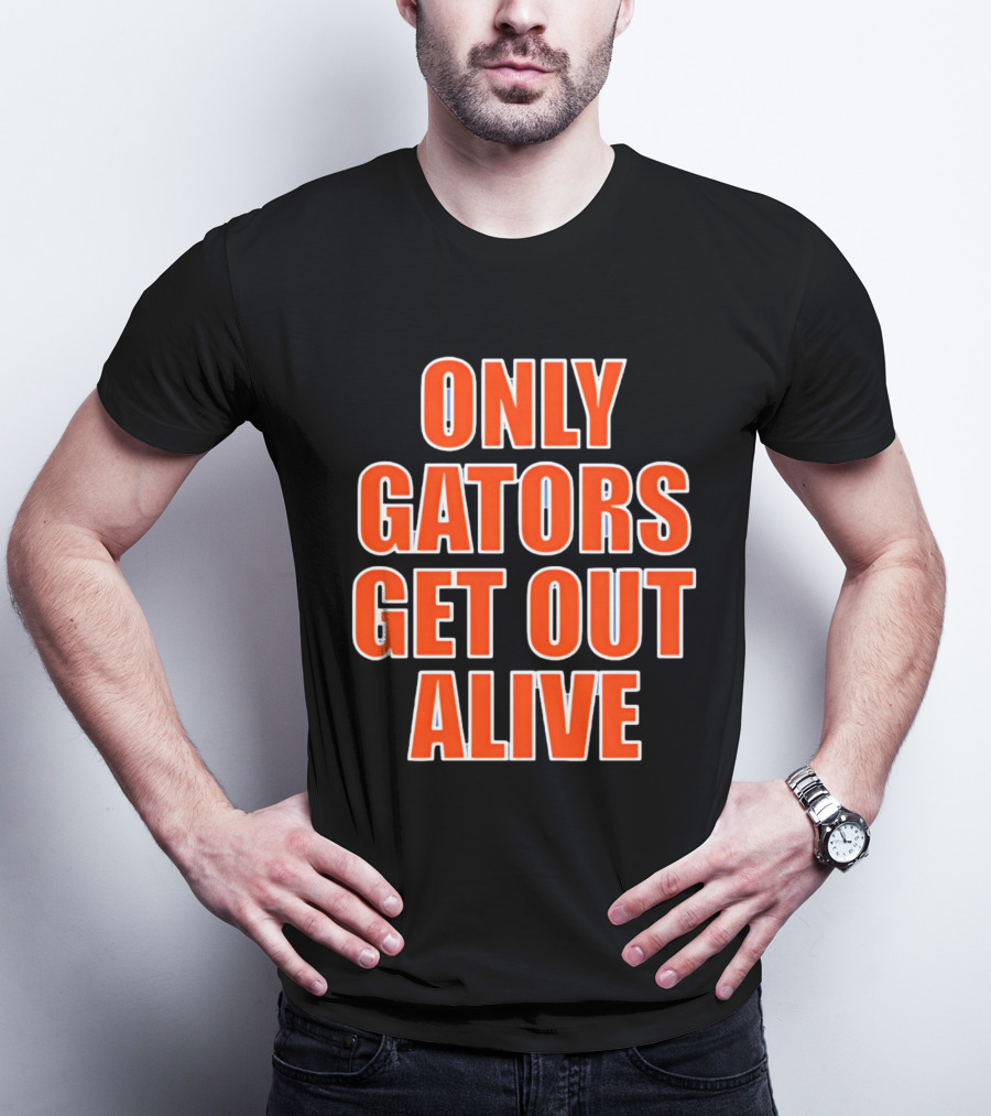 Only Gators Get Out Alive Bold Orange T-Shirt