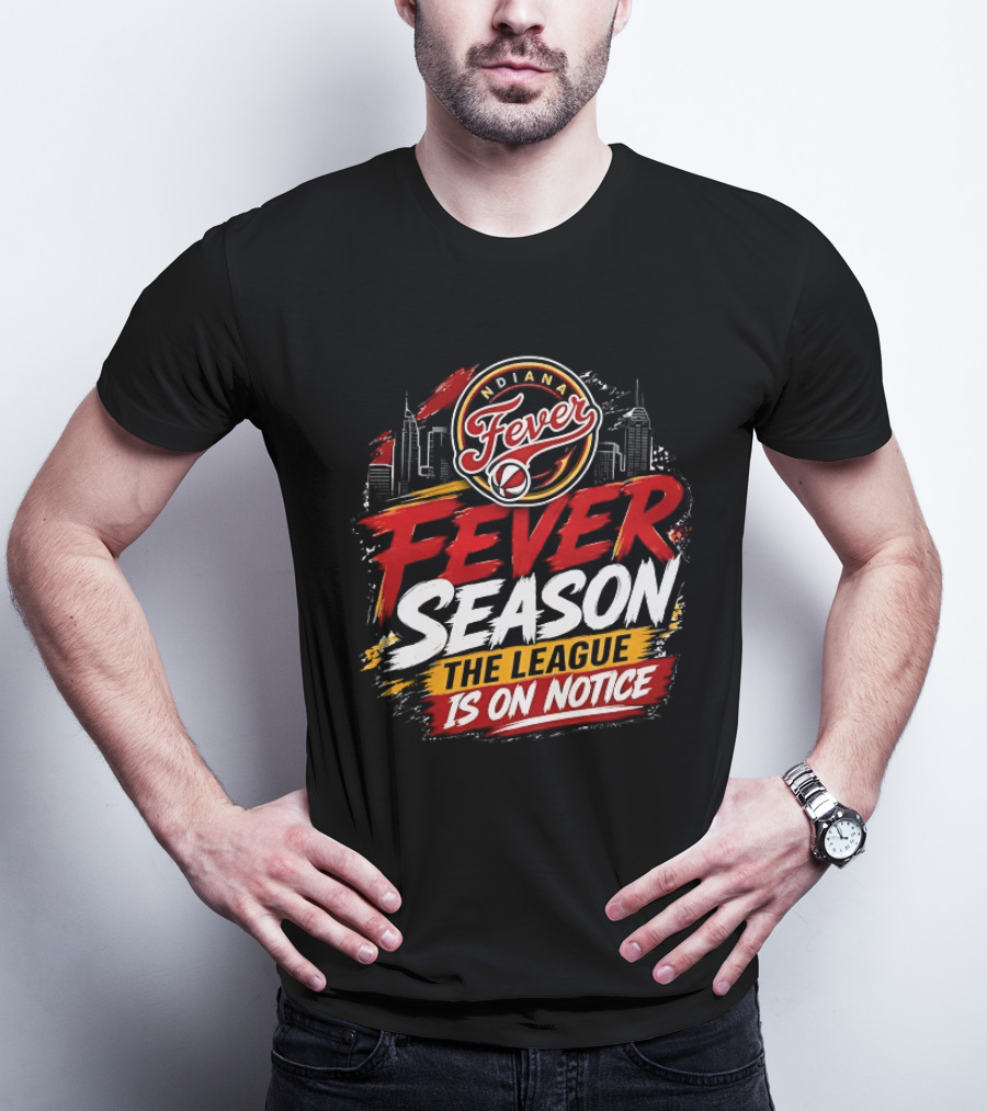 Indiana Fever Basketball Fever Season The League Is On Notice T-Shirt