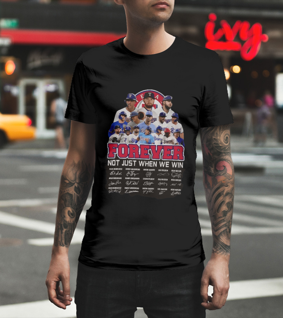 Texas Rangers Forever Not Just When We Win MLB Team Signatures T-Shirt