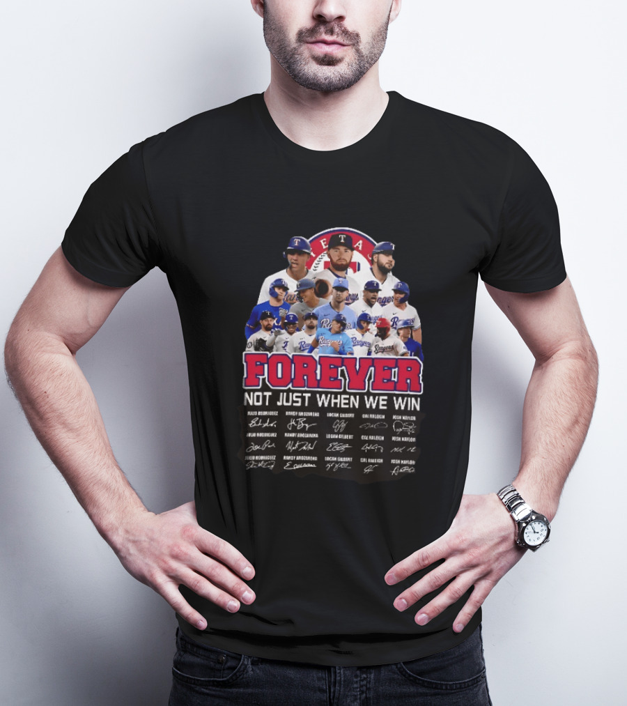 Texas Rangers Forever Not Just When We Win MLB Team Signatures T-Shirt