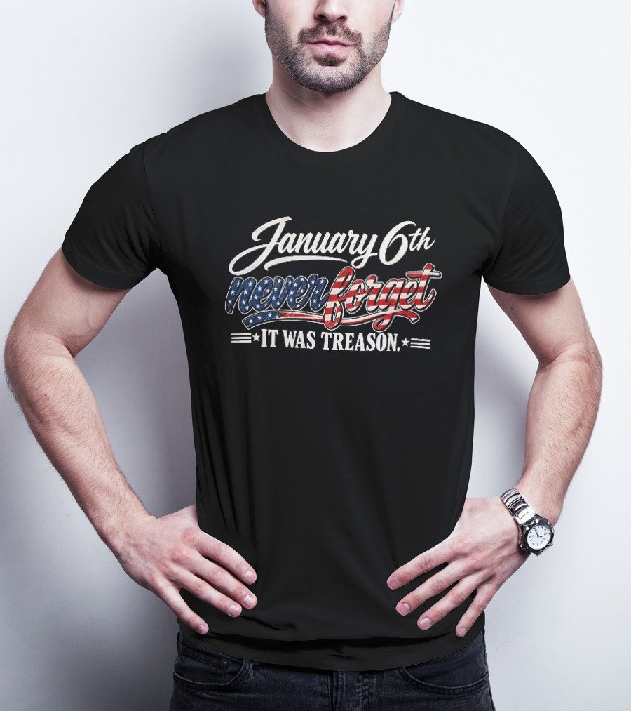 January 6th Never Forget It Was Treason USA Stars And Stripes T-Shirt