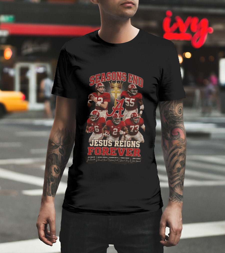 Seasons End Jesus Reigns Forever Alabama Football Players And Cross T-Shirt