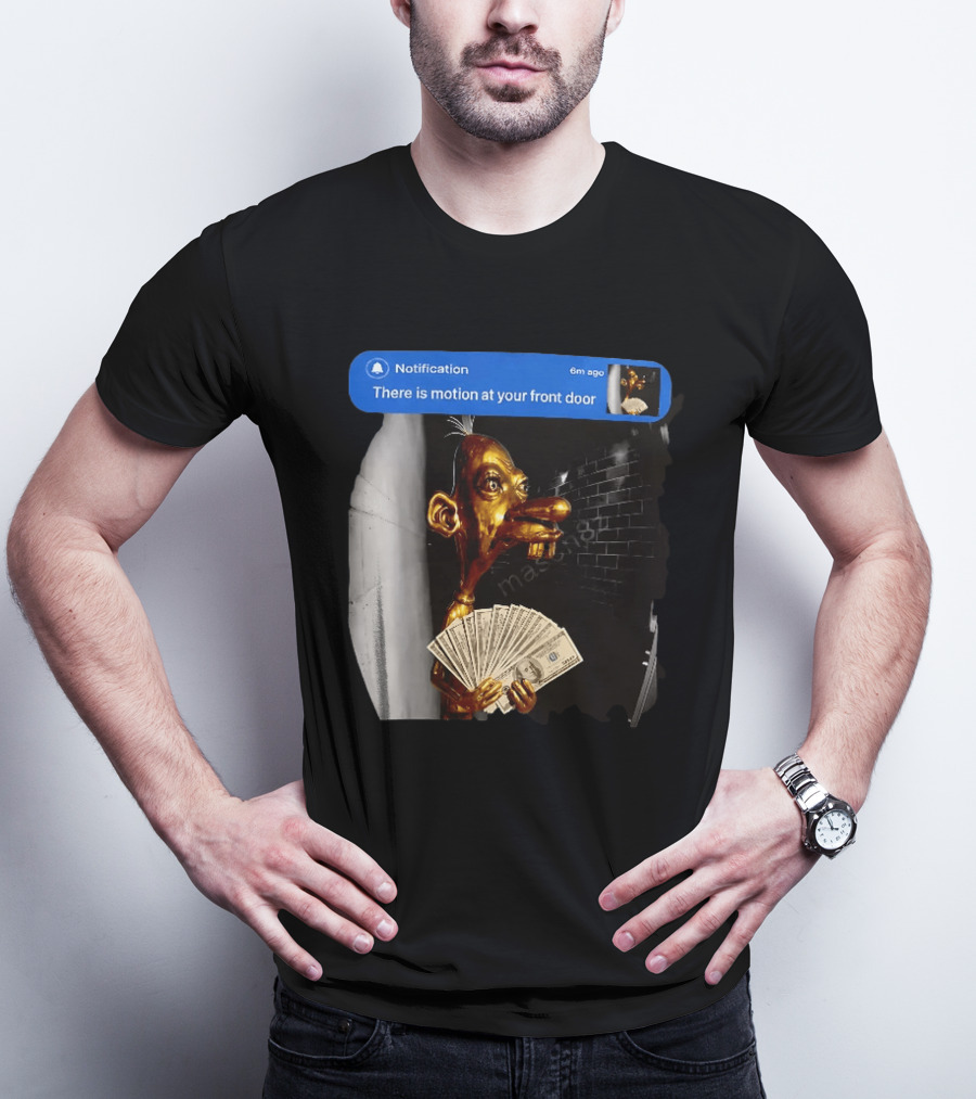 Notification There Is Motion At Your Front Door Golden Figurine With Cash In Hand Dark T-Shirt