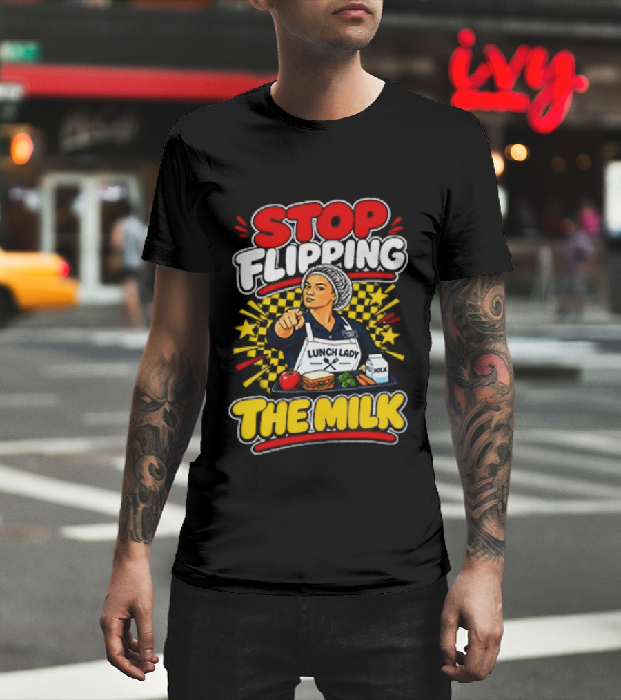Stop Flipping The Milk Lunch Lady Cafeteria Worker Fun Kitchen Humor T-Shirt