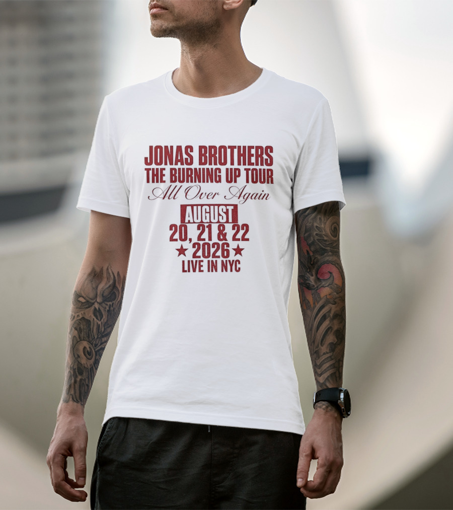 Jonas Brothers The Burning Up Tour All Over Again August 20 21 22 2026 Live In NYC T-Shirt
