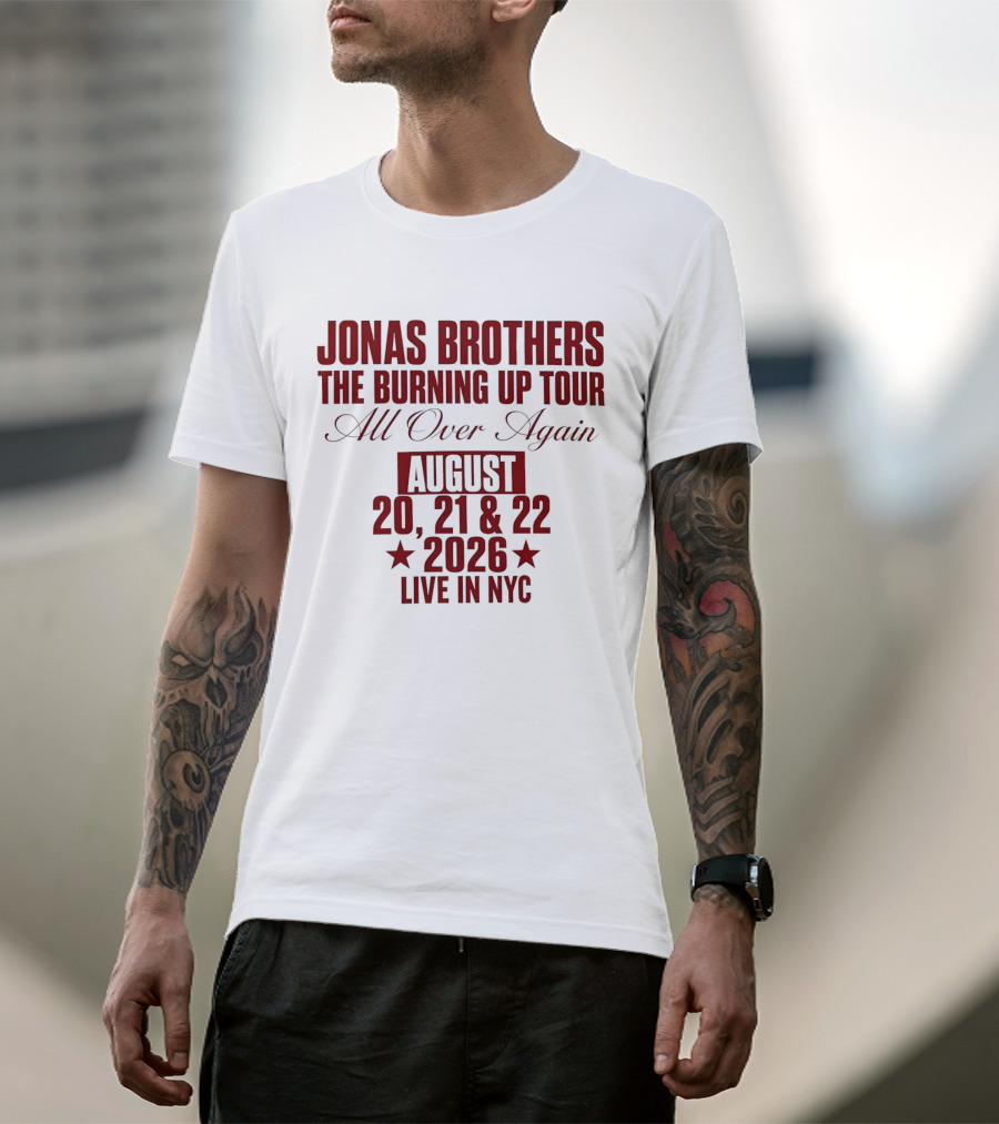Jonas Brothers The Burning Up Tour All Over Again August 20 21 22 2026 Live In NYC T-Shirt