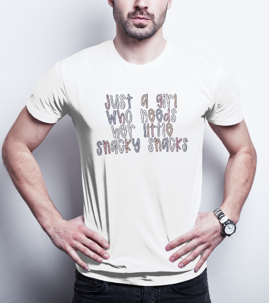 Just A Girl Who Needs Her Little Snacky Snacks T-Shirt