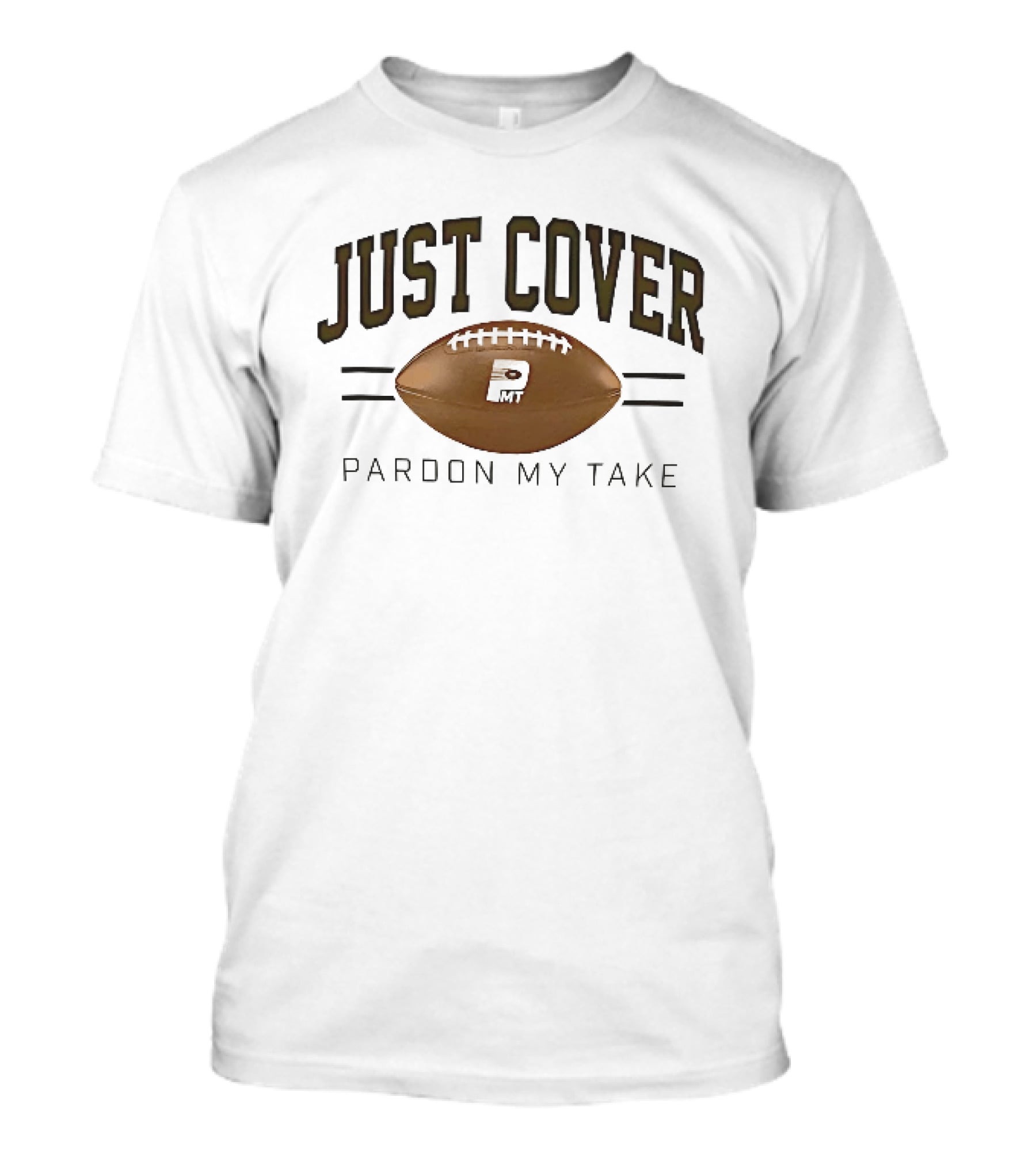 Just Cover Pardon My Take PMT Brown Football White Laces T-Shirt