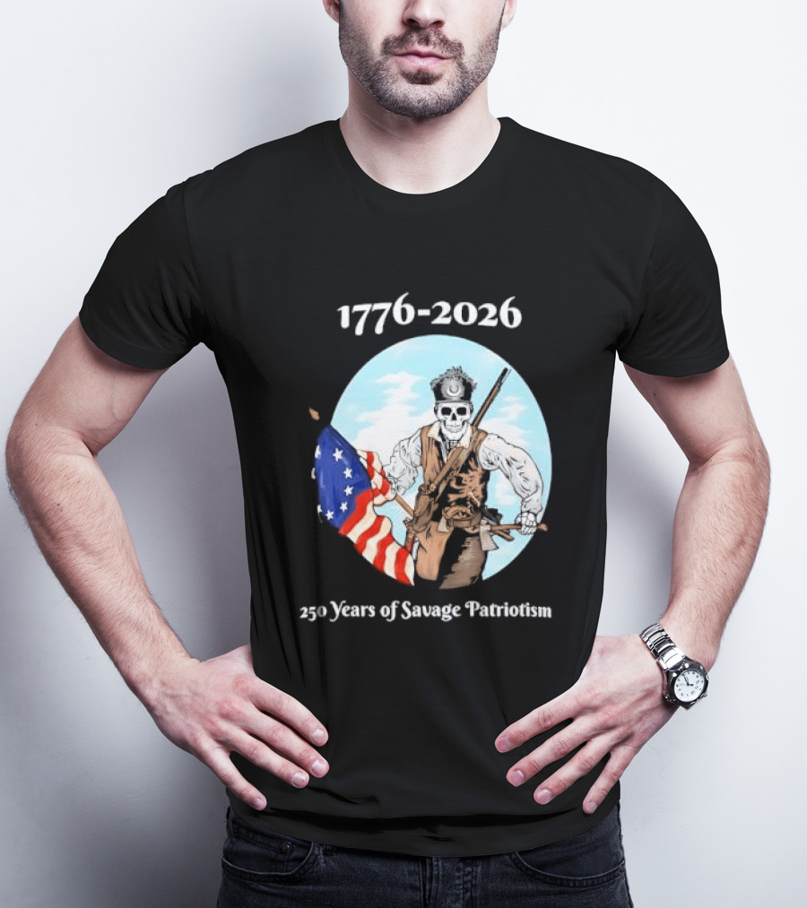 1776 2026 250 Years Of Savage Patriotism American Revolutionary Soldier T-Shirt