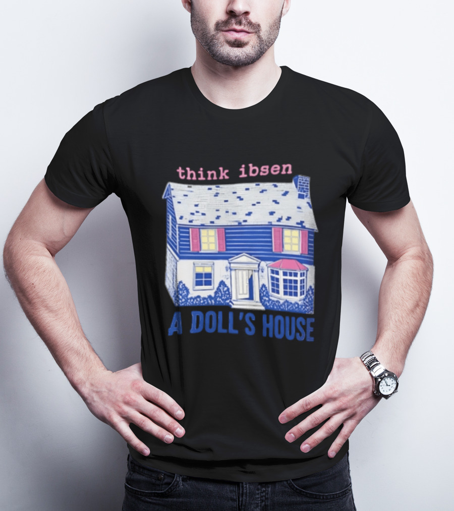 Think Ibsen A Doll's House T-Shirt