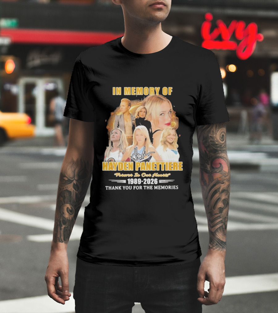 In Memory Of Hayden Panettiere Forever In Our Hearts 1989 2026 Thank You For The Memories T-Shirt