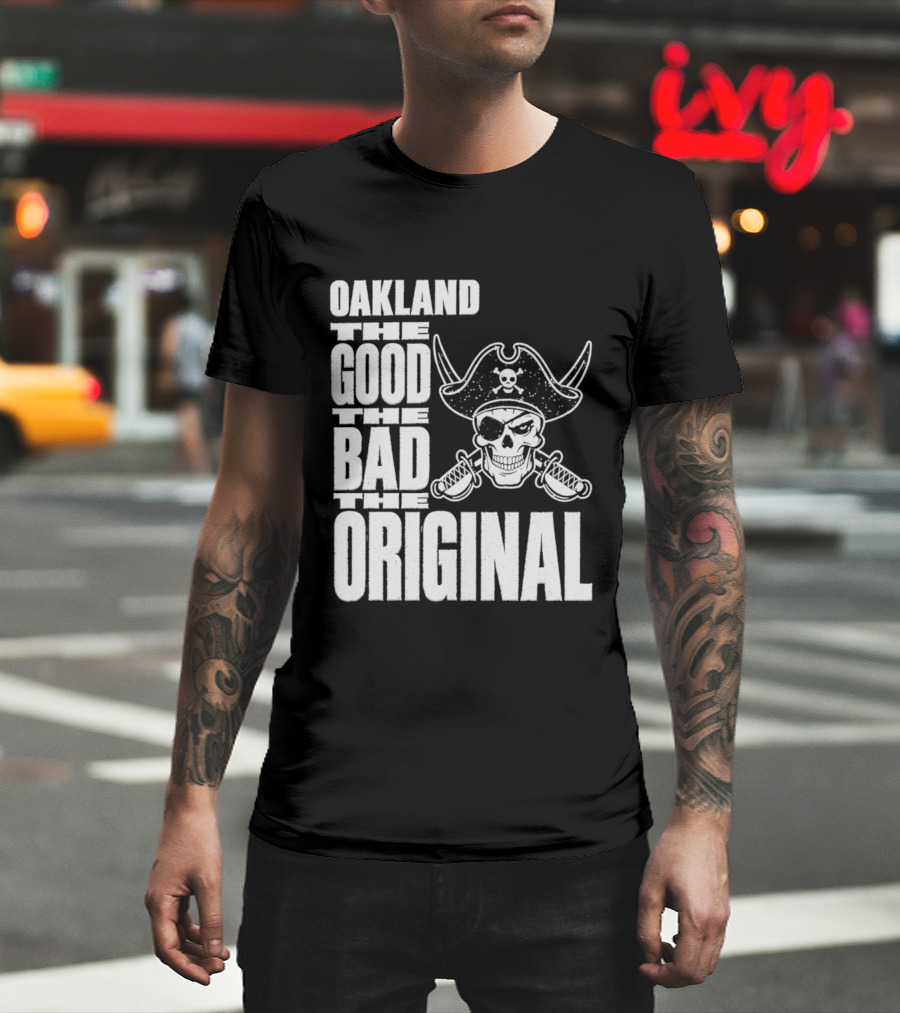 Oakland The Good The Bad The Original Skull Swords Raider T-Shirt
