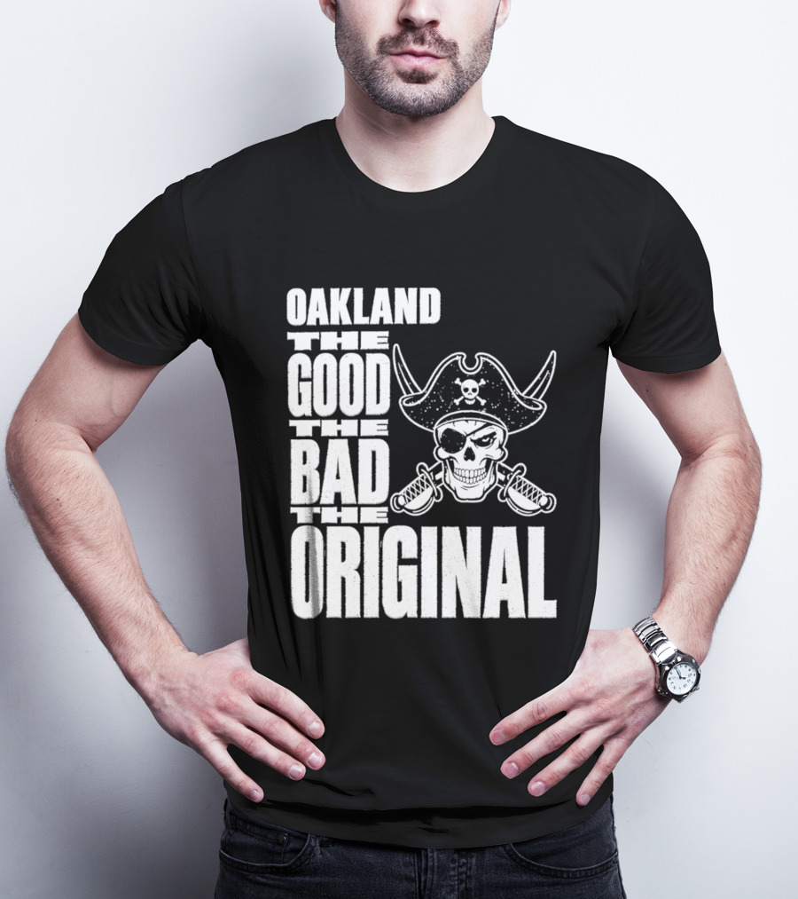 Oakland The Good The Bad The Original Skull Swords Raider T-Shirt