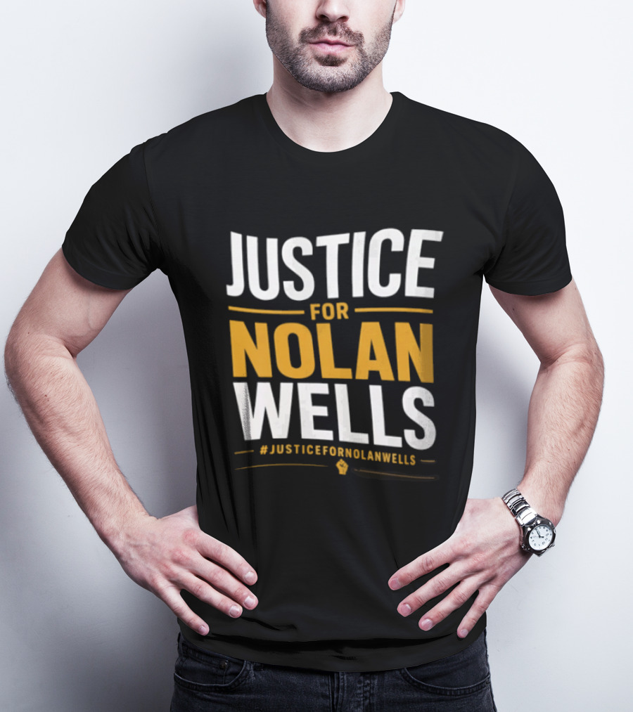 Justice For Nolan Wells #JusticeForNolanWells Awareness T-Shirt