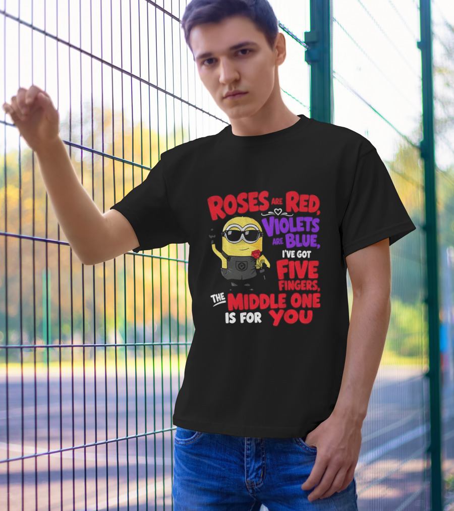 Minion Roses Are Red Violets Are Blue I've Got Five Fingers Middle One Is For You T-Shirt