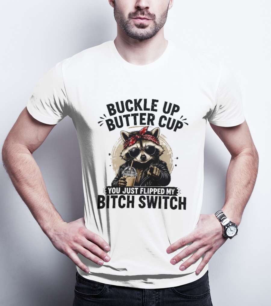Buckle Up Butter Cup Raccoon Sunglasses Bandana Leather Jacket Coffee Bitch Switch T-Shirt