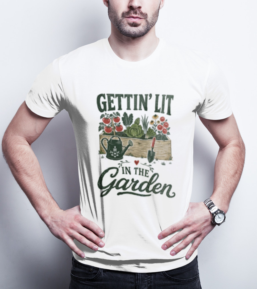 Gettin' Lit In The Garden Watering Can Vegetables Flowers Gardening Humor T-Shirt