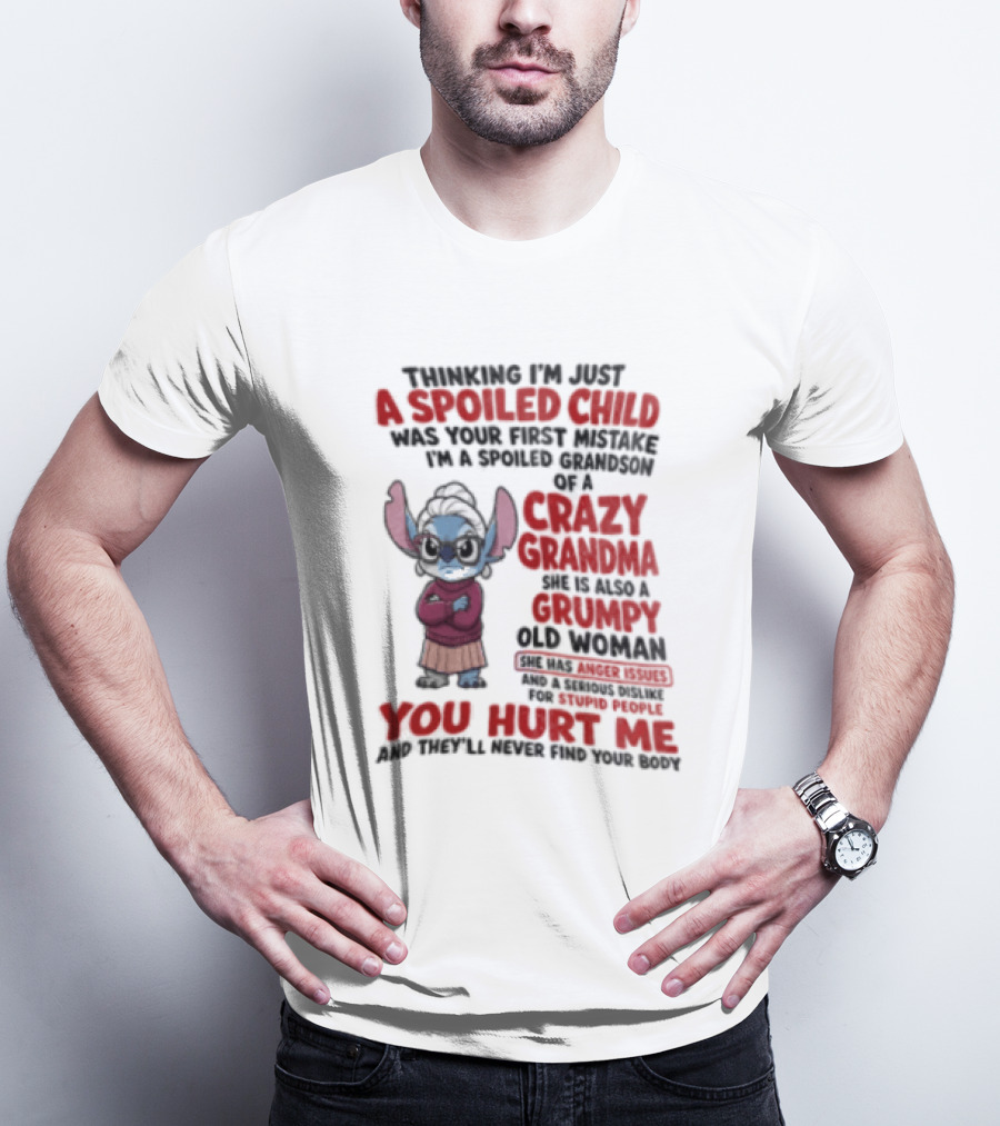 Thinking I'm Just A Spoiled Child Was Your First Mistake Crazy Grandma Stitch You Hurt Me T-Shirt