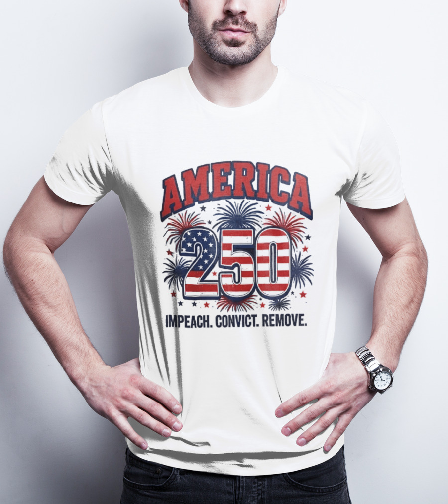 America 250 USA Flag Fireworks Impeach Convict Remove Patriotic Stars T-Shirt