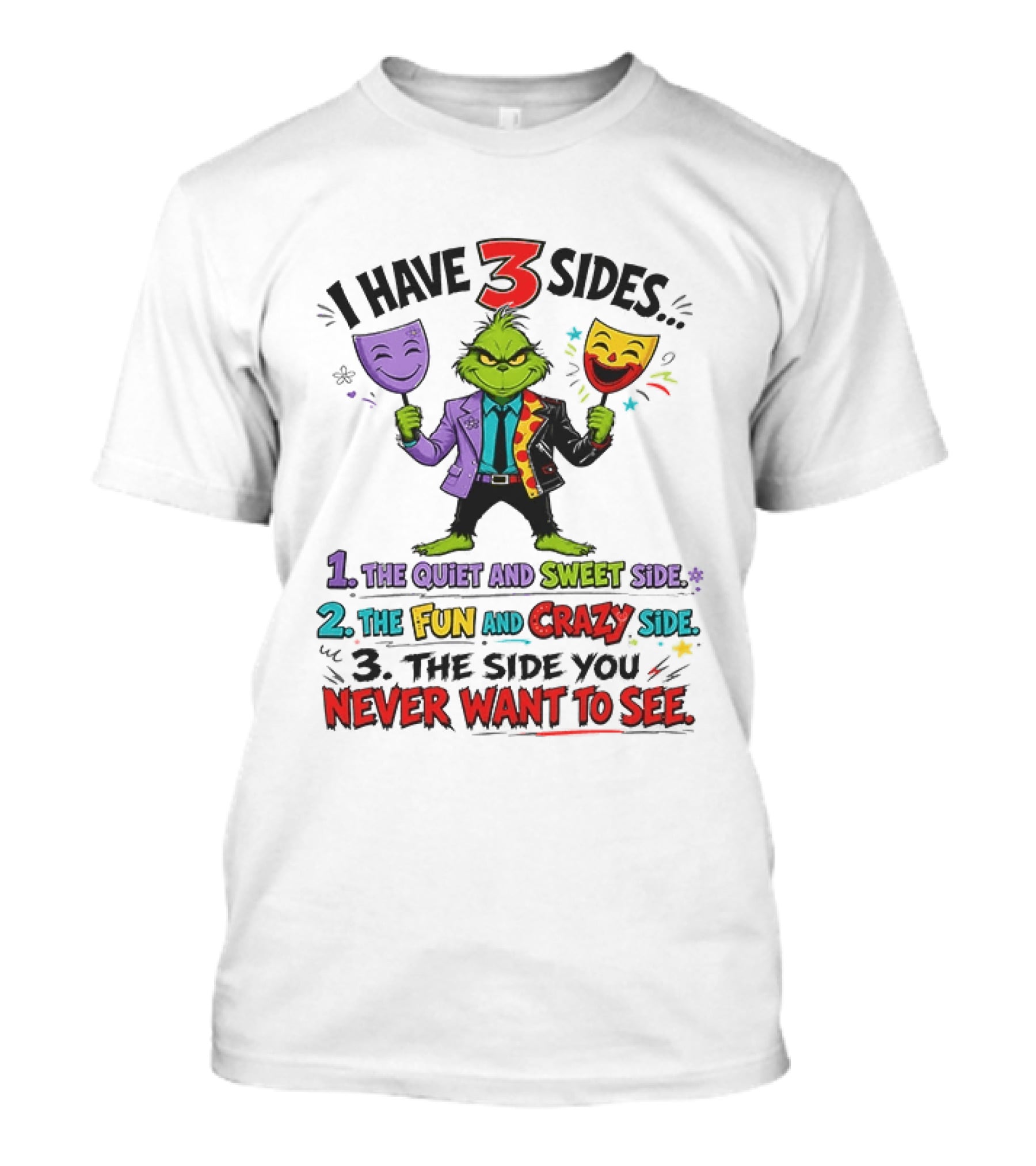 I Have 3 Sides The Quiet And Sweet Fun Crazy Side You Never Want To See Grinch Dr. Seuss T-Shirt