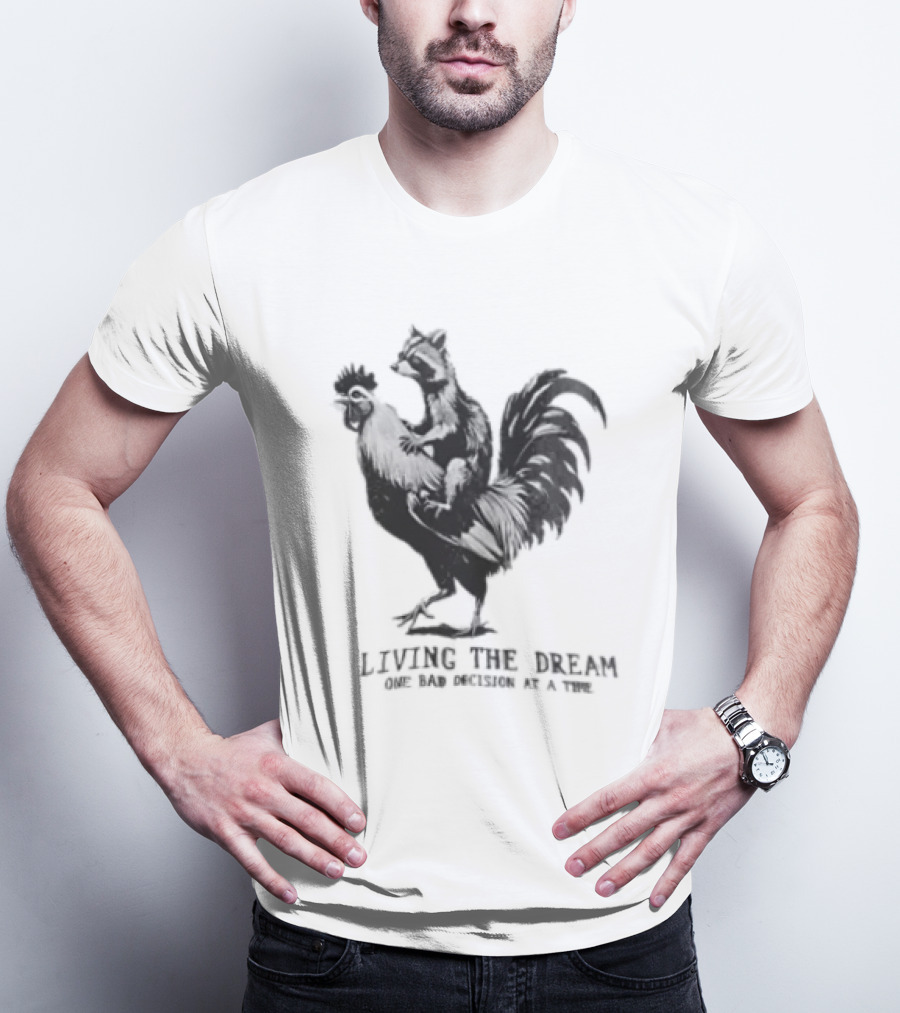 Living The Dream One Bad Decision At A Time Raccoon Riding Rooster T-Shirt