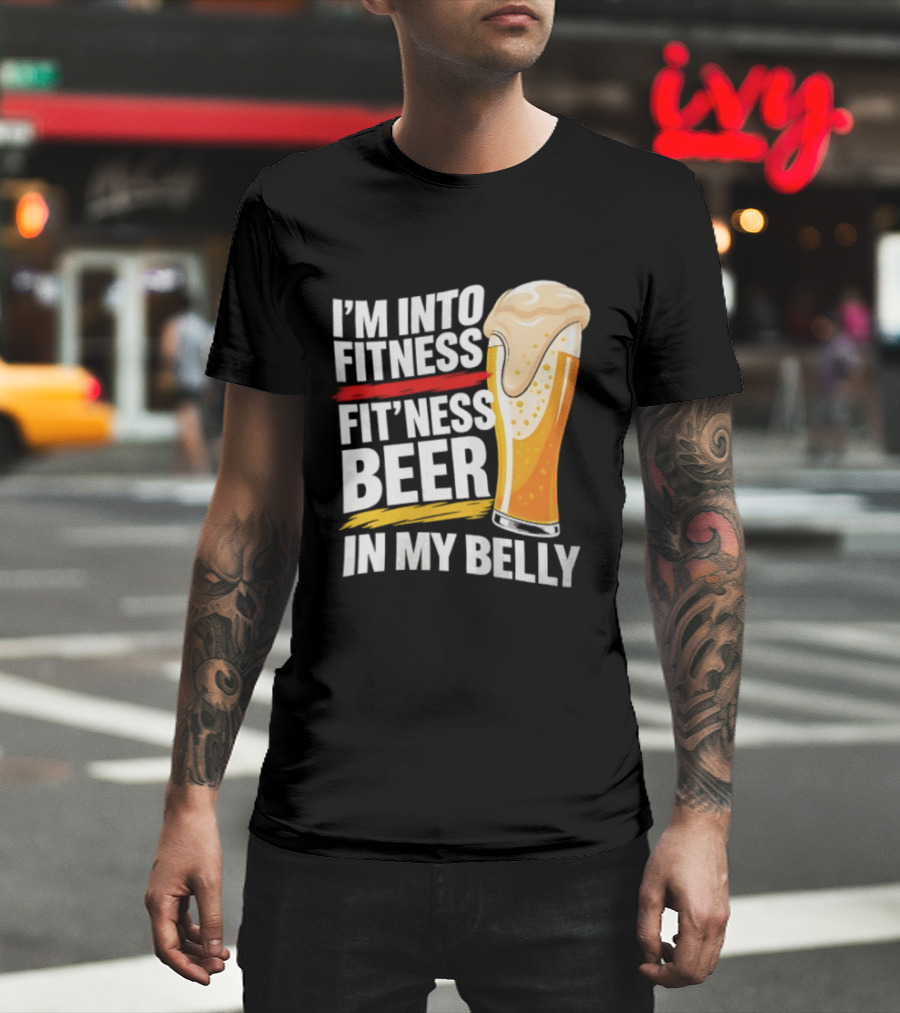 I'm Into Fitness Fit'ness Beer In My Belly Beer Glass T-Shirt
