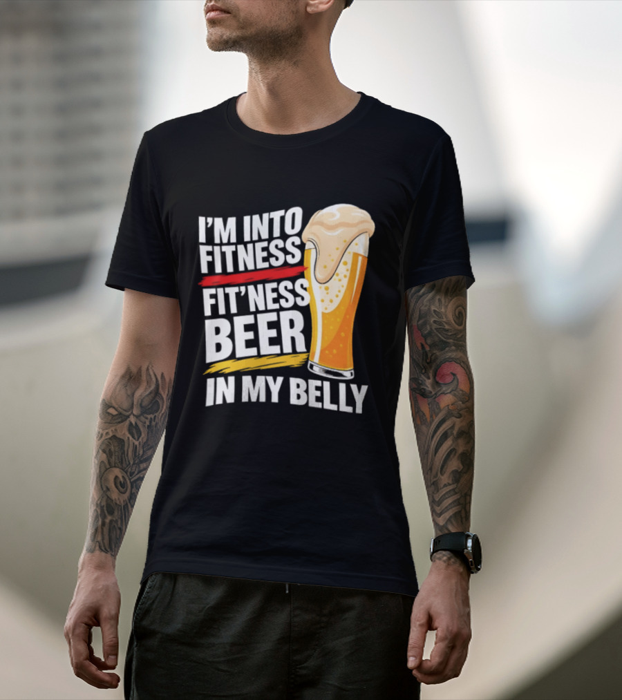 I'm Into Fitness Fit'ness Beer In My Belly Beer Glass T-Shirt