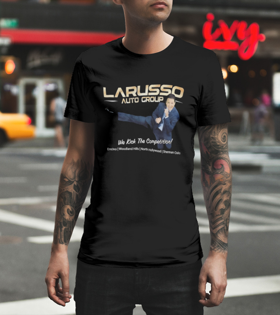 Larusso Auto Group We Kick The Competition Macchio Karate Cobra Kai T-Shirt