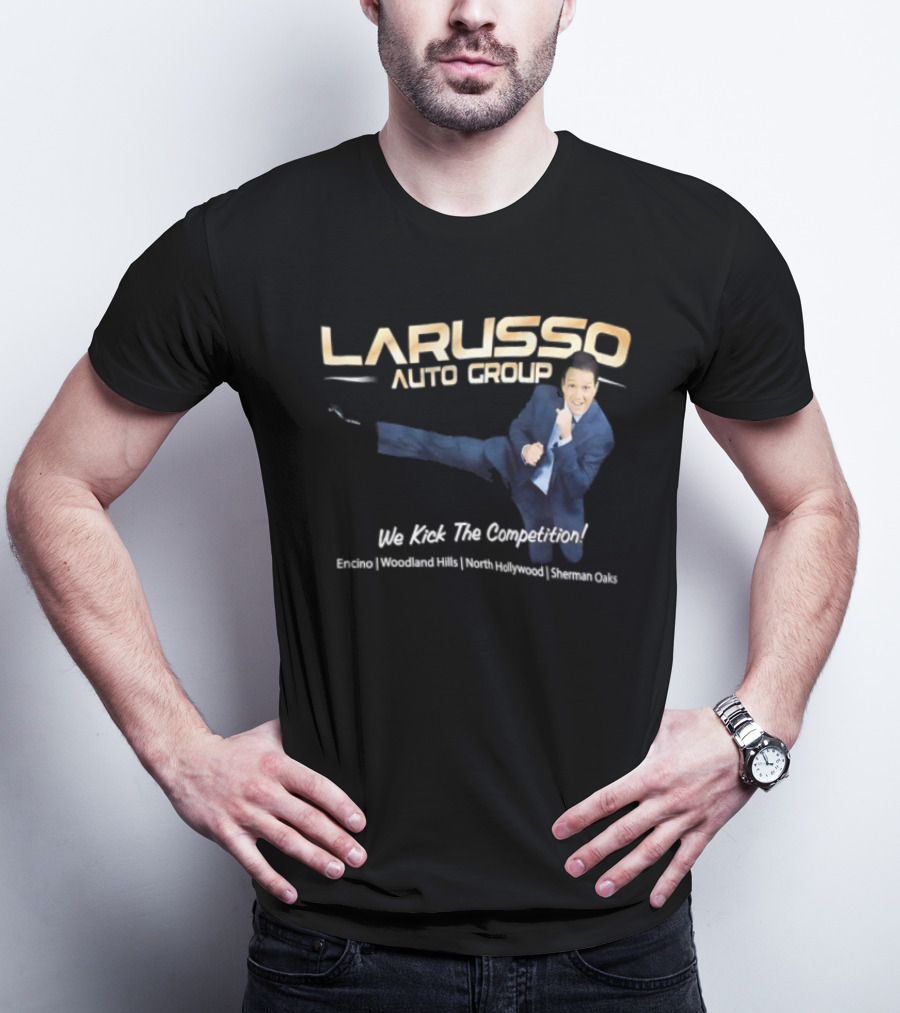 Larusso Auto Group We Kick The Competition Macchio Karate Cobra Kai T-Shirt