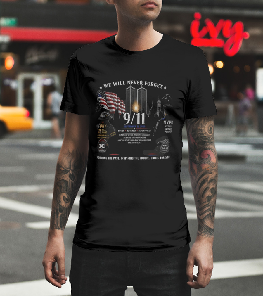 We Will Never Forget 9/11 Honoring The Past, Upholding The Future, United Forever NYFD NYPD Twin Towers Memorial T-Shirt