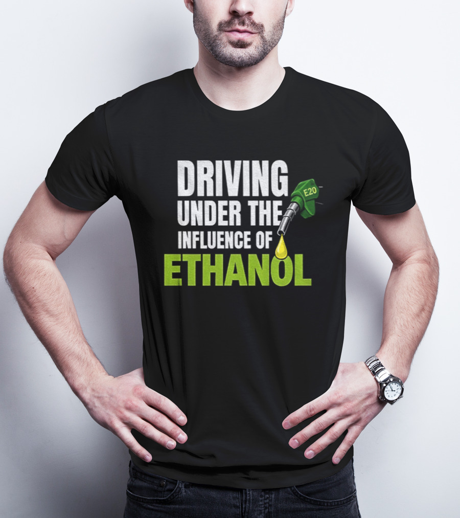 Driving Under The Influence Of Ethanol E20 Fuel Gas Pump T-Shirt