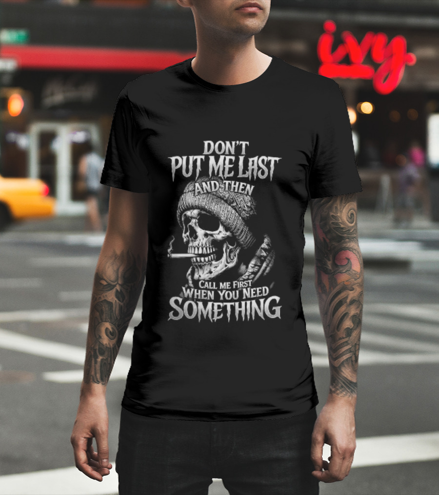 Dont Put Me Last Smoking Skull Beanie Hat T-Shirt