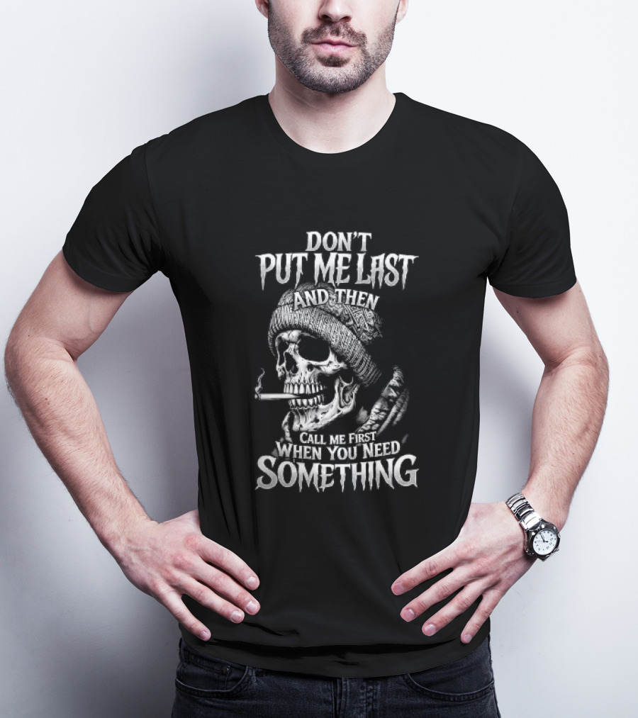 Dont Put Me Last Smoking Skull Beanie Hat T-Shirt