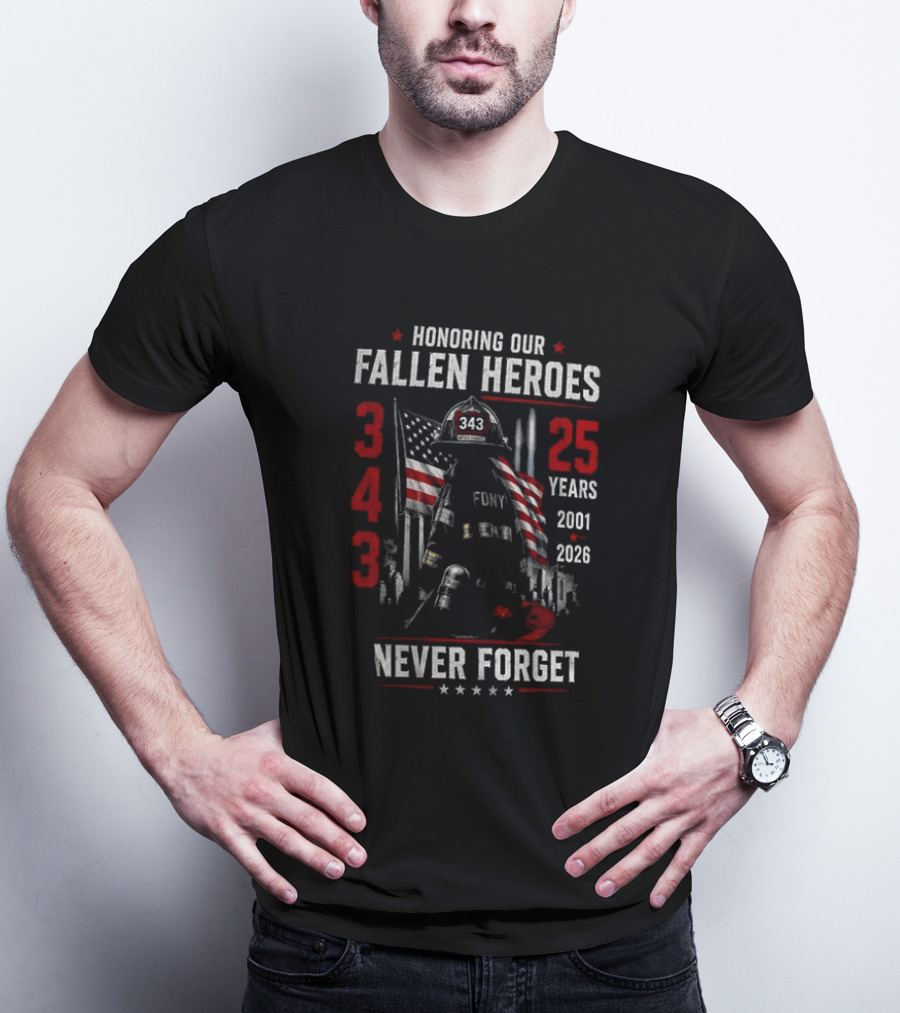 Honoring Our Fallen Heroes FDNY 343 Never Forget 25 Years 2001 2026 T-Shirt