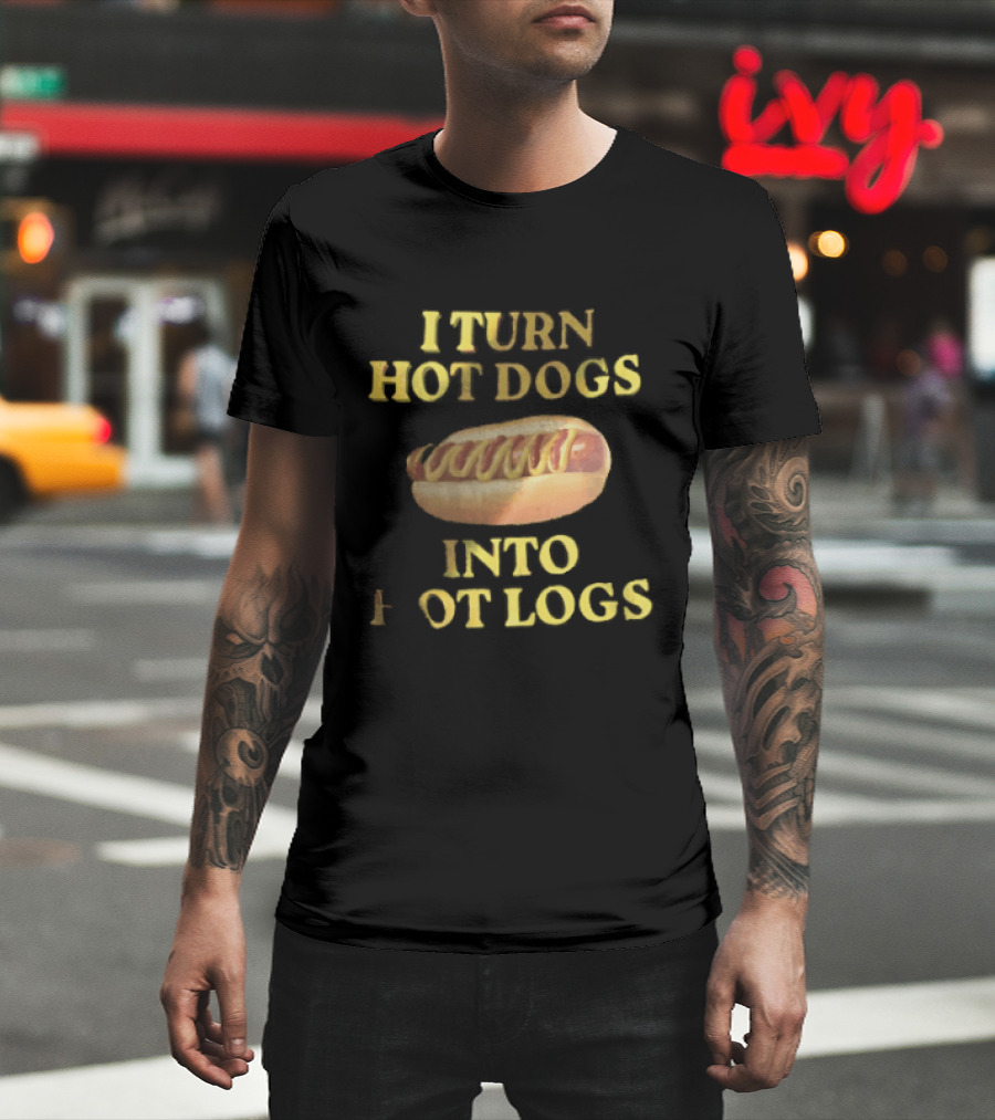 I Turn Hot Dogs Into Logs Mustard Ketchup Bun Food Humor T-Shirt