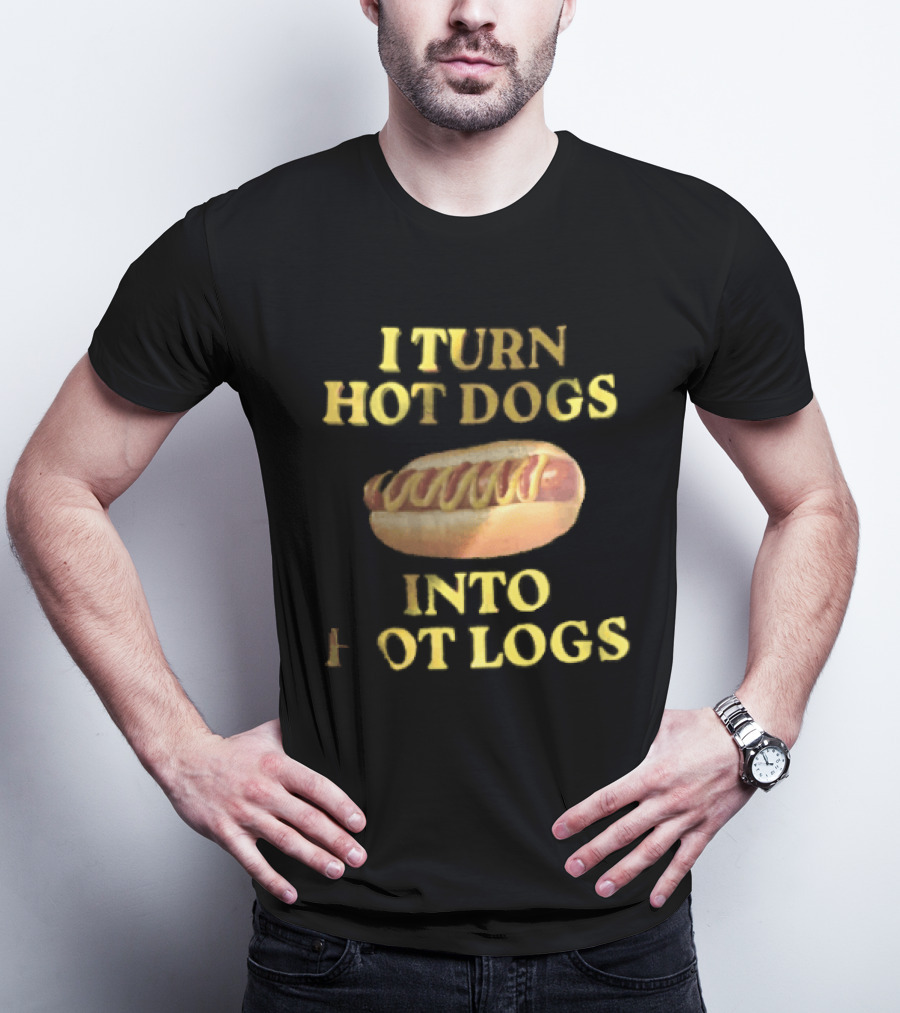 I Turn Hot Dogs Into Logs Mustard Ketchup Bun Food Humor T-Shirt