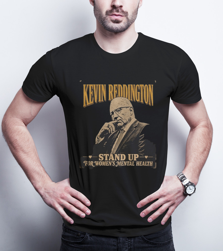 Kevin Reddington Stand Up For Women's Mental Health T-Shirt
