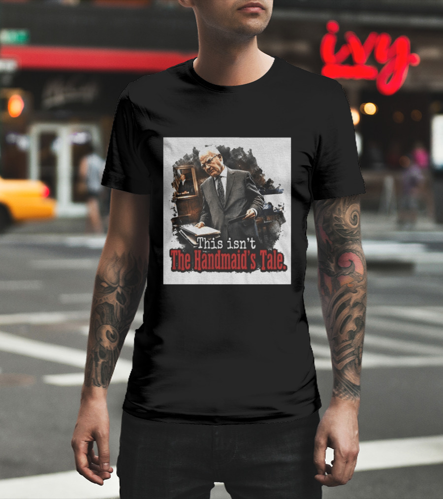 This Isn't The Handmaid's Tale Courtroom Scene T-Shirt