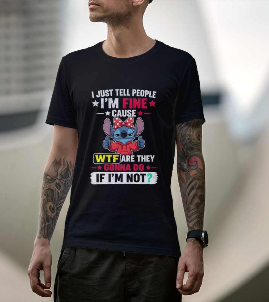 I Just Tell People I'm Fine Cause Wtf Are They Gonna Do If I'm Not Stitch Red Bow Thumbs Up T-Shirt