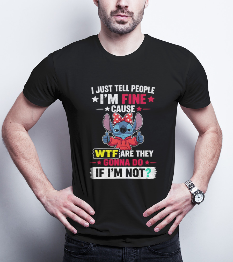 I Just Tell People I'm Fine Cause Wtf Are They Gonna Do If I'm Not Stitch Red Bow Thumbs Up T-Shirt