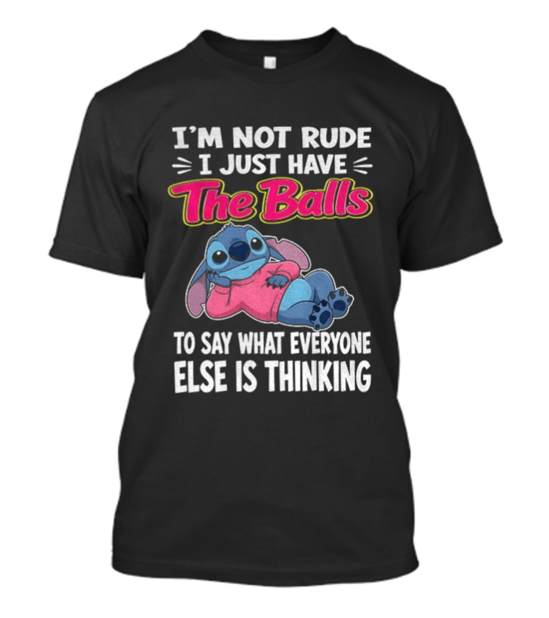 I'm Not Rude I Just Have The Balls To Say What Everyone Else Is Thinking Stitch T-Shirt