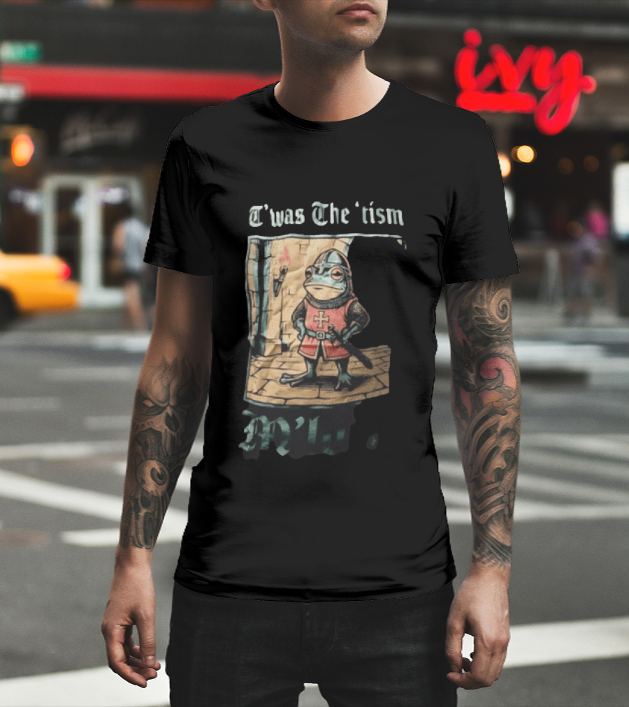 T'was The Tism M'lord Frog Knight Medieval Fantasy Humor T-Shirt