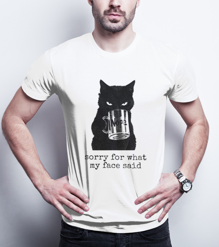 Nope Black Cat Sorry For What My Face Said T-Shirt