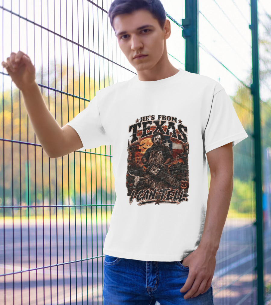 He's From Texas Chainsaw Horror Halloween Slasher I Can Tell T-Shirt
