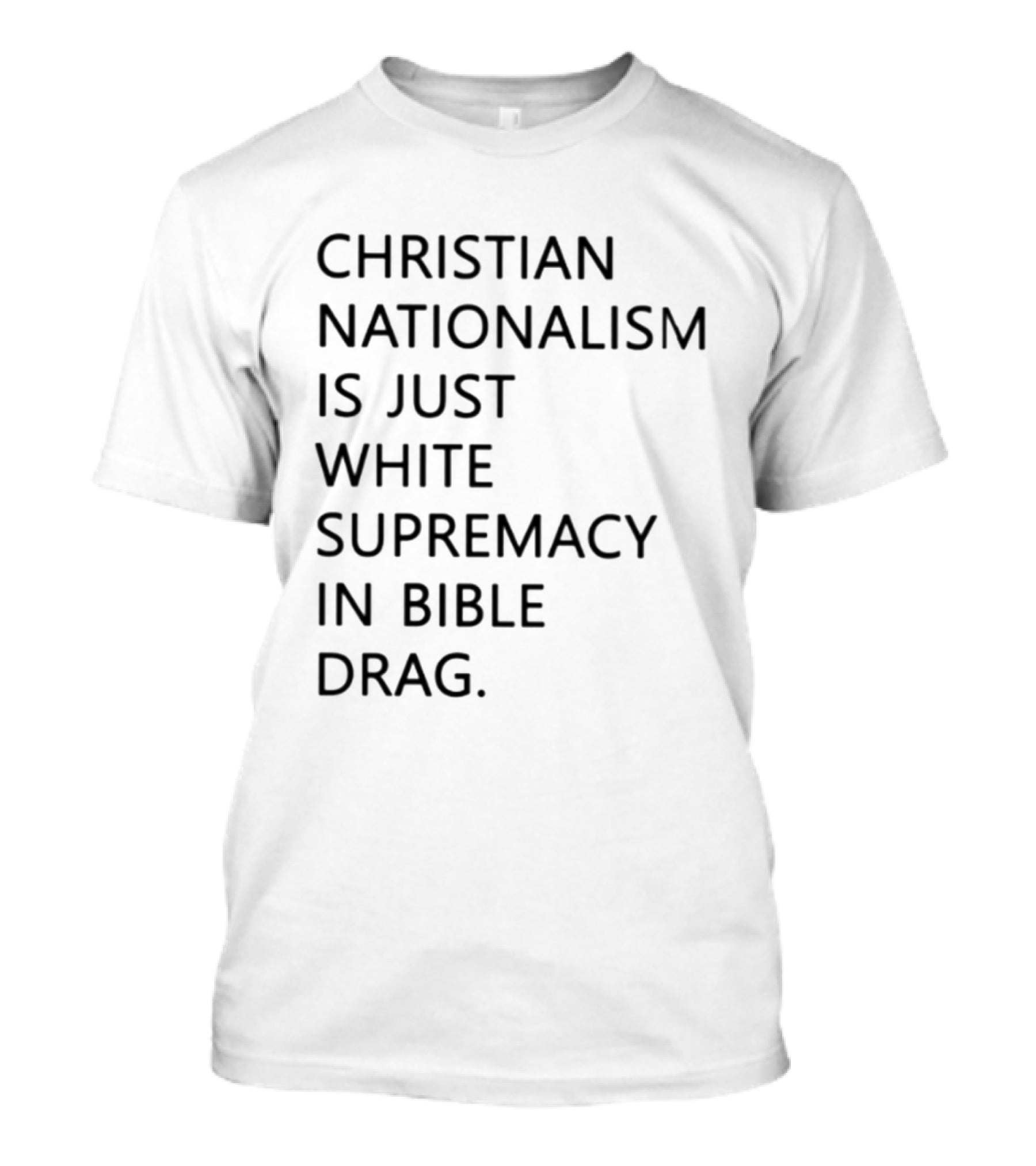 Christian Nationalism Is Just White Supremacy In Bible Drag T-Shirt