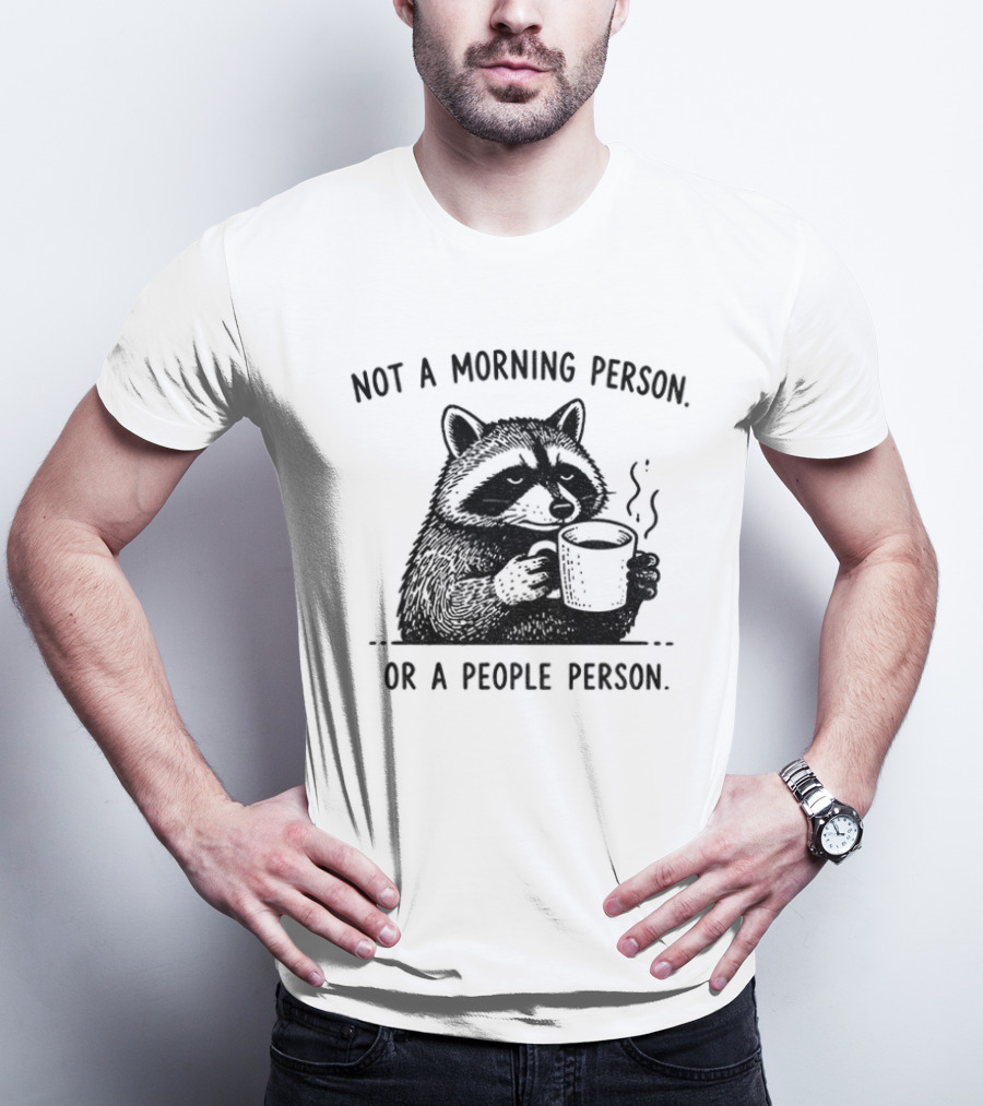 Raccoon Coffee Drinker Not A Morning Person Or A People Person Humorous Expression T-Shirt