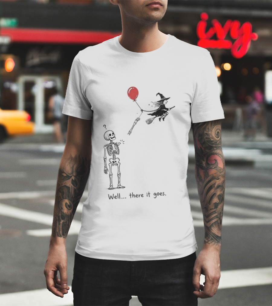 Skeleton Lost Balloon Witch Halloween Well There It Goes T-Shirt