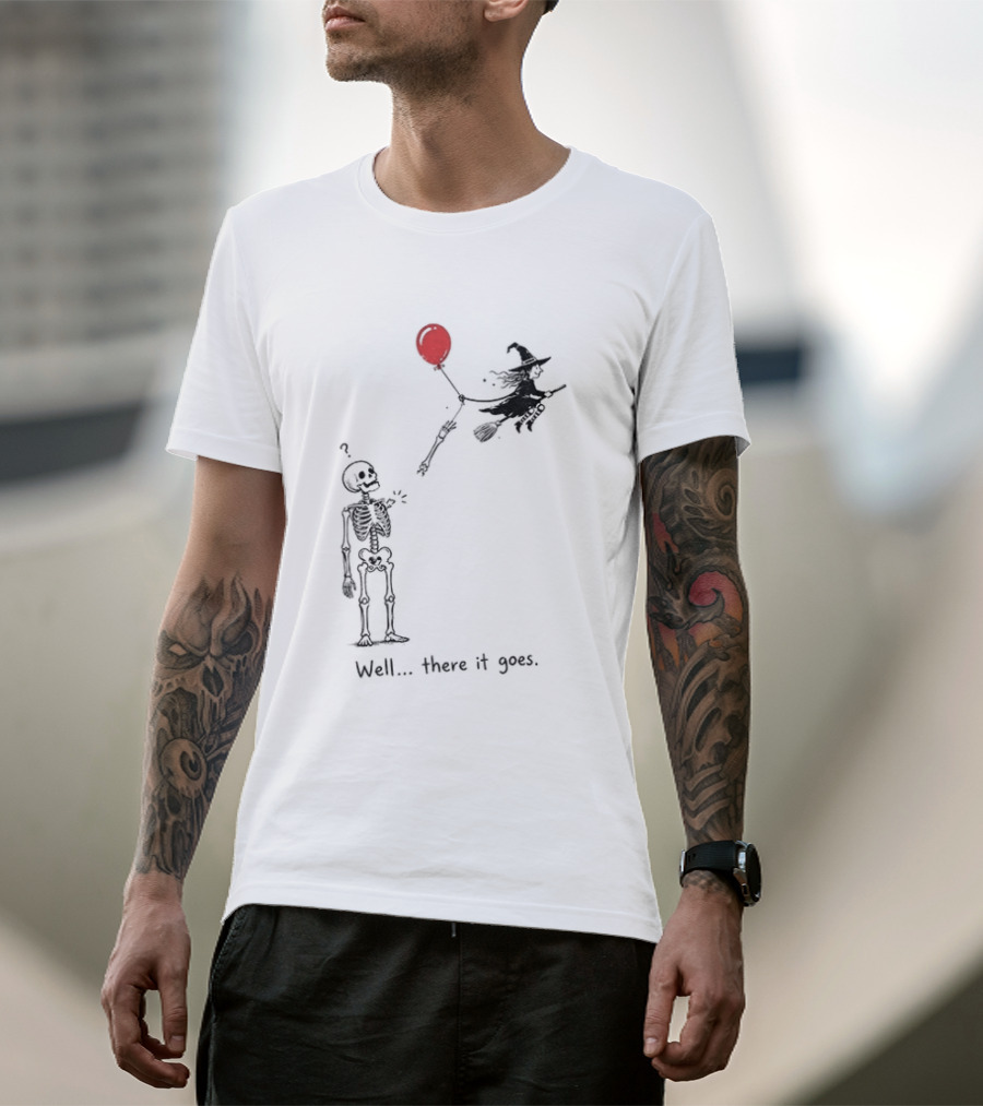 Skeleton Lost Balloon Witch Halloween Well There It Goes T-Shirt