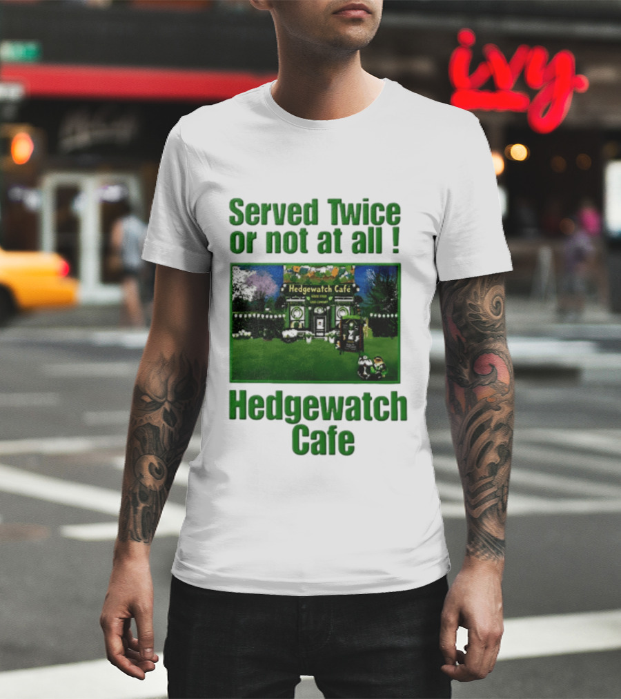 Hedge Cafe Served Twice Or Not At All Wildlife T-Shirt